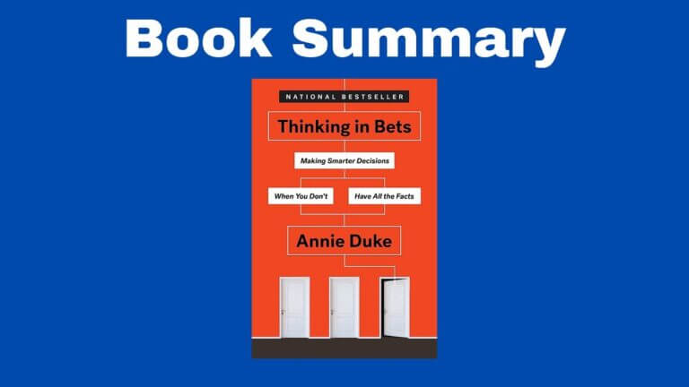 Thinking in Bets Summary – Annie Duke’s Guide to Smarter Decisions ...